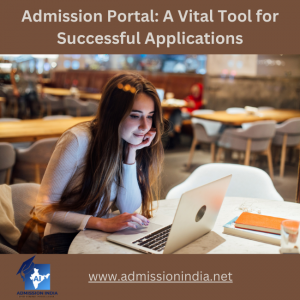 Admission Portal: A Vital Tool for Successful Applications